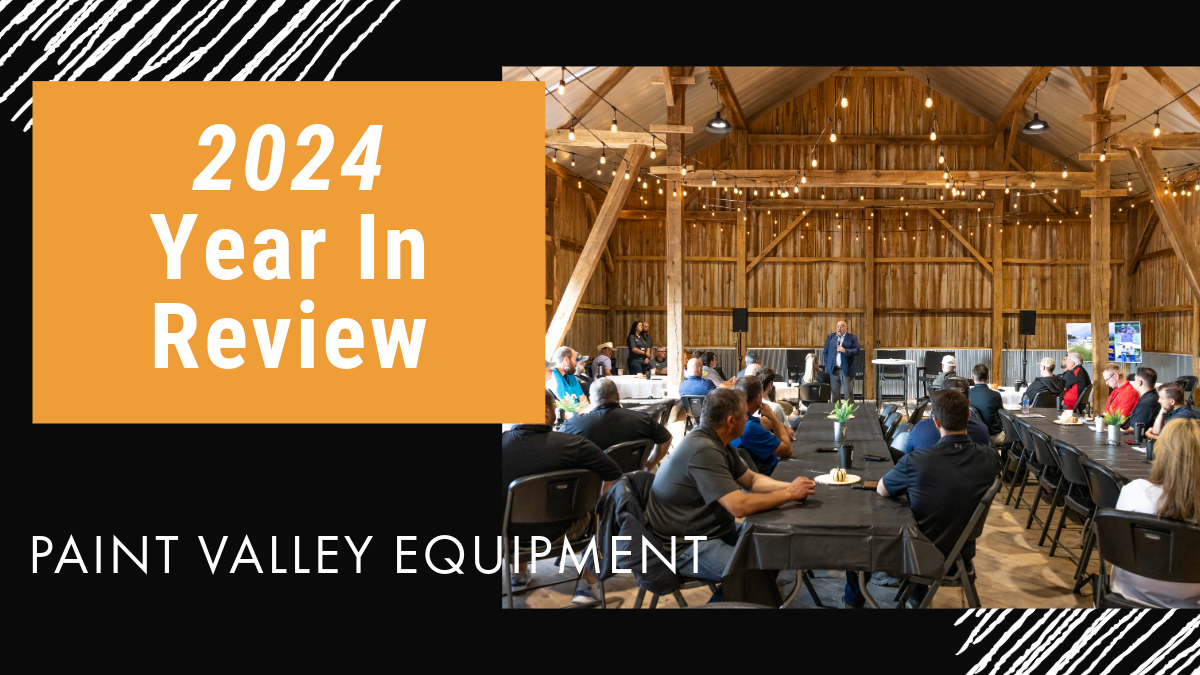 Paint Valley Equipment: 2024 Year In Review - Paint Valley Equipment